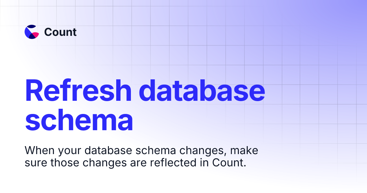 Refresh database schema | Count Refresh database schema | Count